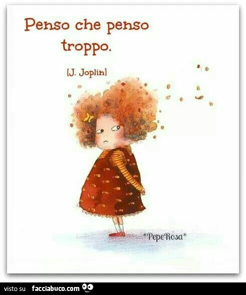 Penso che penso troppo - Facciabuco.com