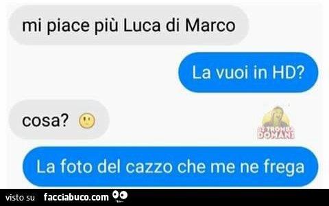 La vuoi in hd ? Cosa ? La foto del cazzo che me ne frega - Facciabuco.com