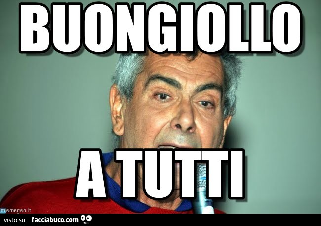 Buongiollo a tutti da Luca Giurato condiviso da bomberf28 - Facciabuco.com